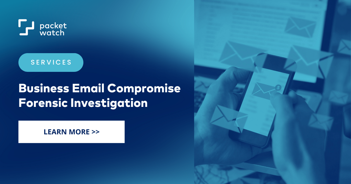 Business Email Compromise (BEC) Forensic Investigation | PacketWatch